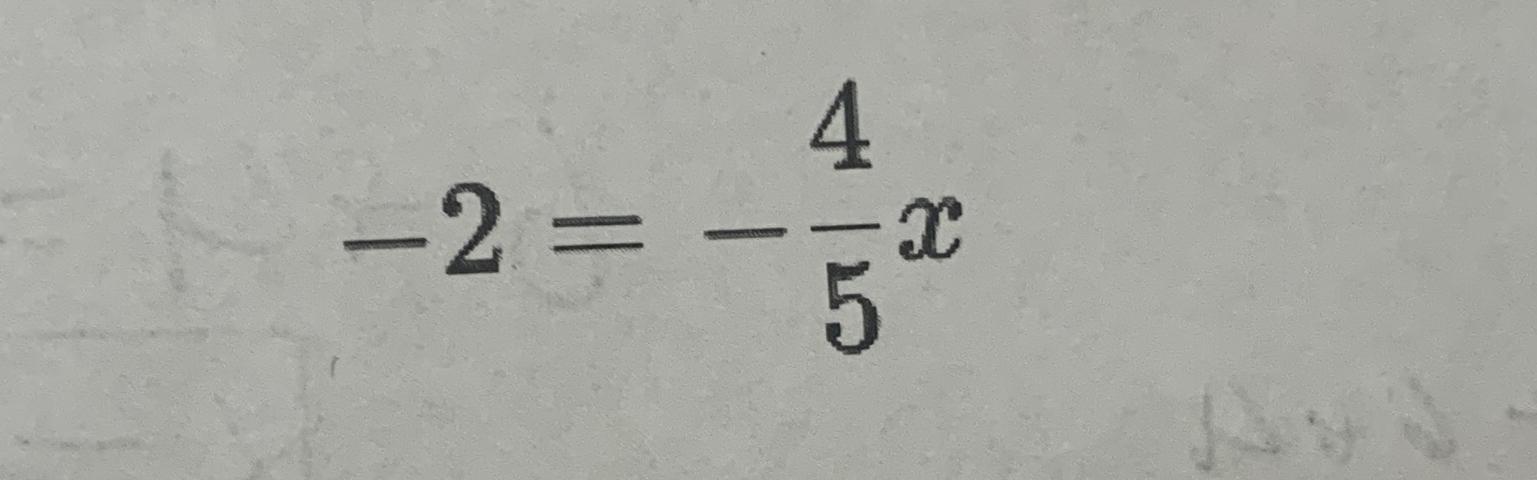 Solved -2=-45x | Chegg.com