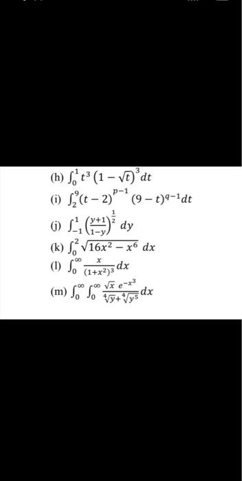 Solved (h) ∫01t3(1−t)3dt (i) ∫29(t−2)p−1(9−t)q−1dt (j) | Chegg.com