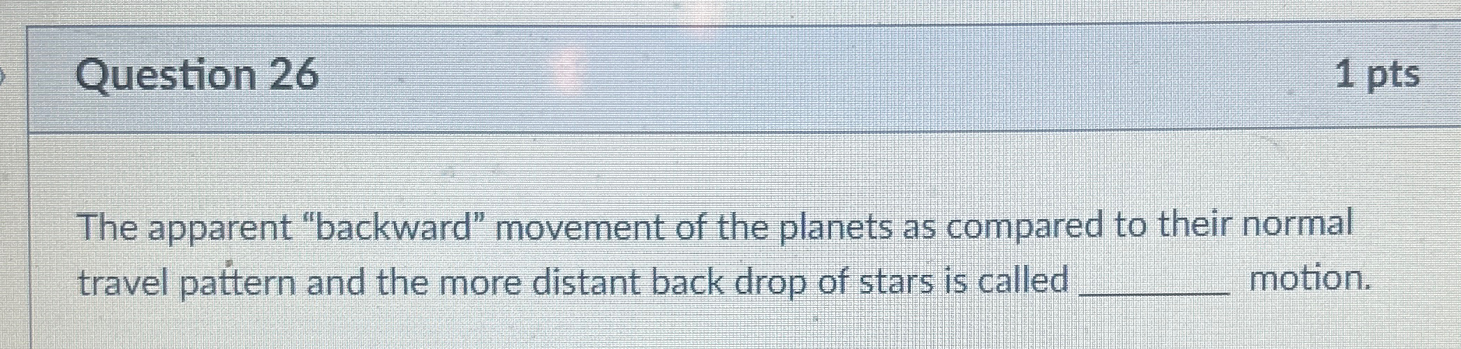 Solved Question 261 ﻿ptsThe apparent "backward" movement of | Chegg.com