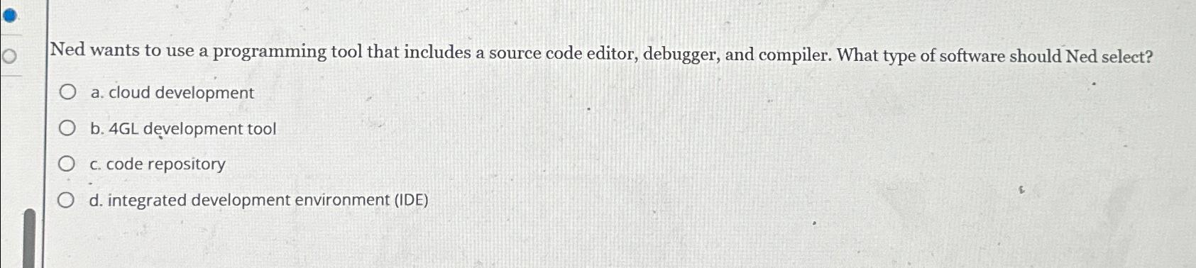 Solved Ned Wants To Use A Programming Tool That Includes A