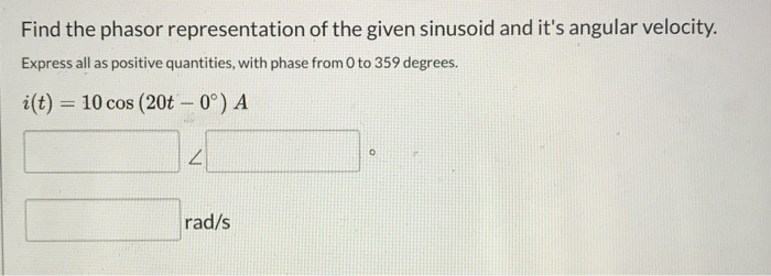 Solved Find the phasor representation of the given sinusoid | Chegg.com