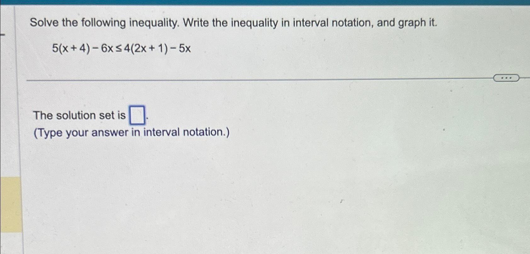 Solved Solve the following inequality. Write the inequality | Chegg.com