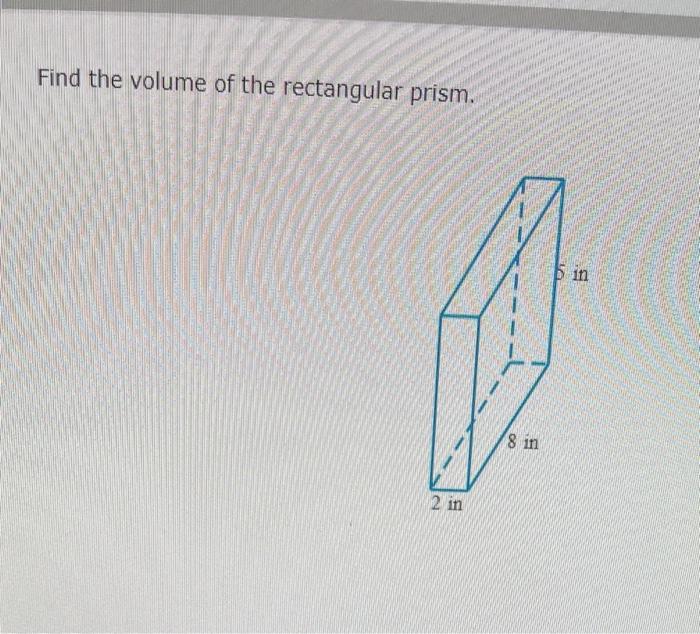 Solved Find the volume of the rectangular prism. | Chegg.com