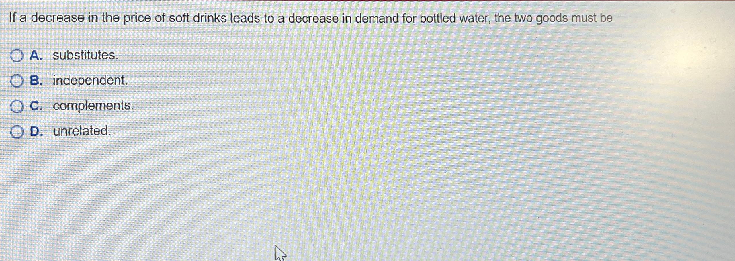 Solved If a decrease in the price of soft drinks leads to a | Chegg.com