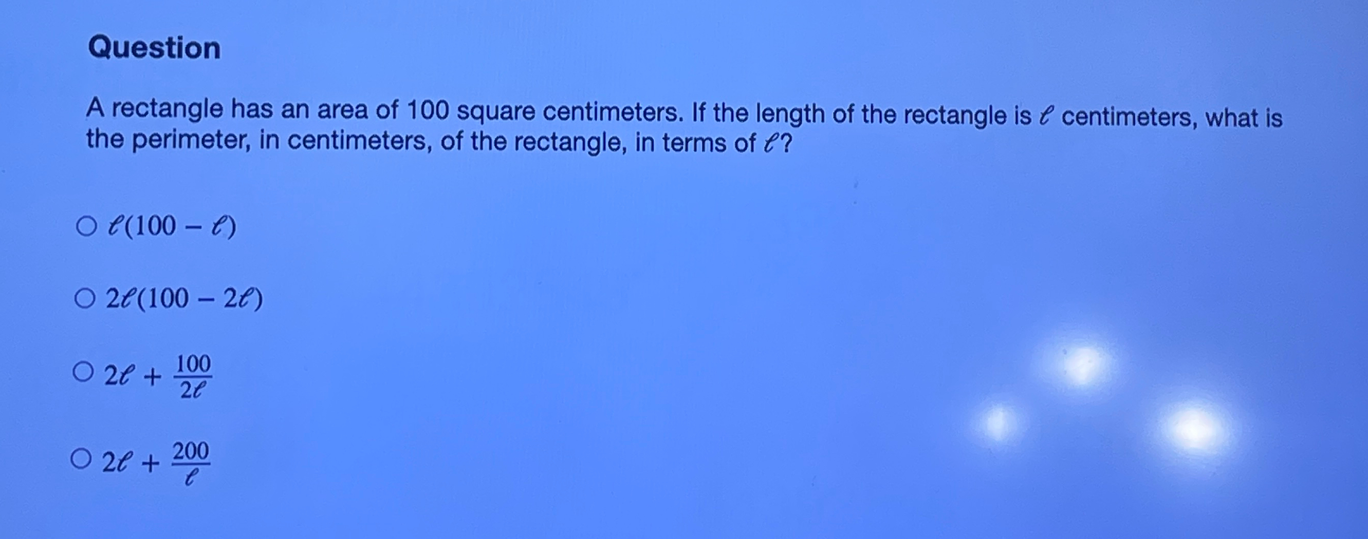 Solved QuestionA rectangle has an area of 100 ﻿square | Chegg.com