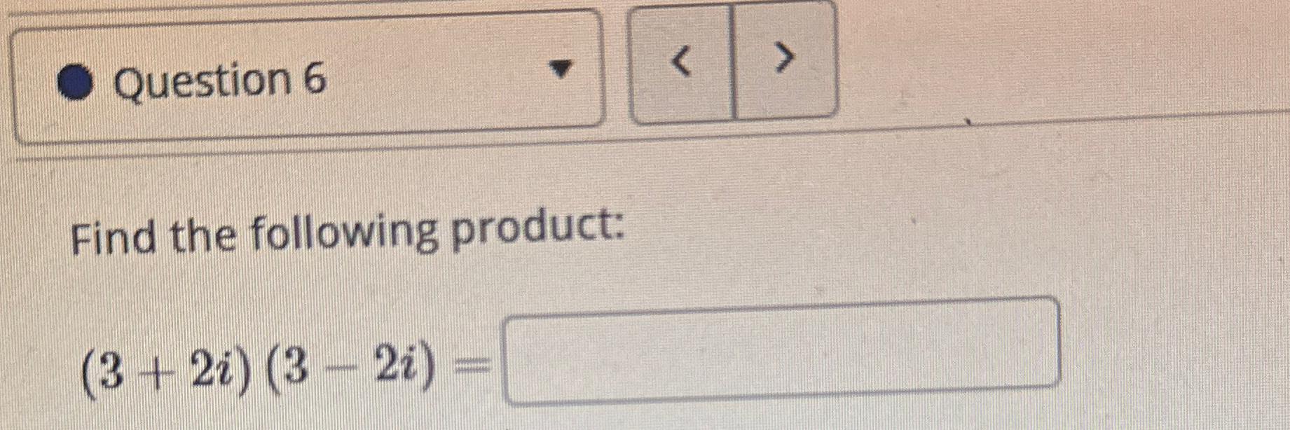 Solved Find the following product:(3+2i)(3-2i)= | Chegg.com