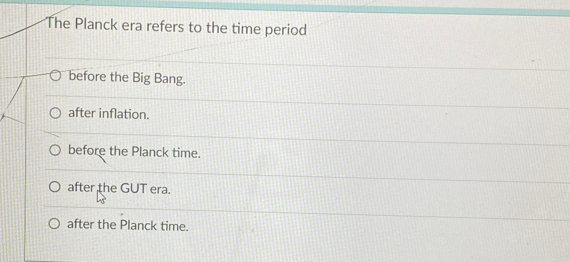Solved The Planck era refers to the time periodbefore the | Chegg.com