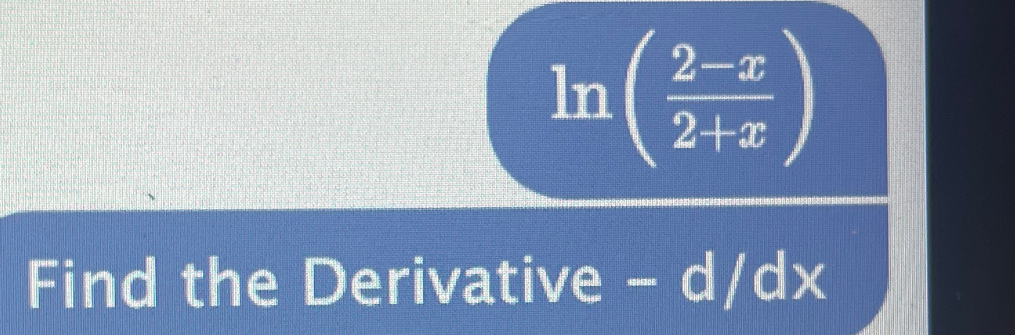 Solved ln(2-x2+x)Find the Derivative -ddx | Chegg.com