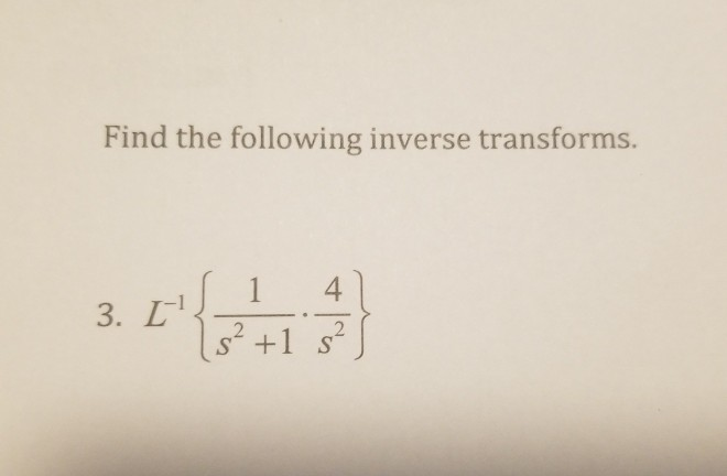 Solved Find the following inverse transforms. | Chegg.com