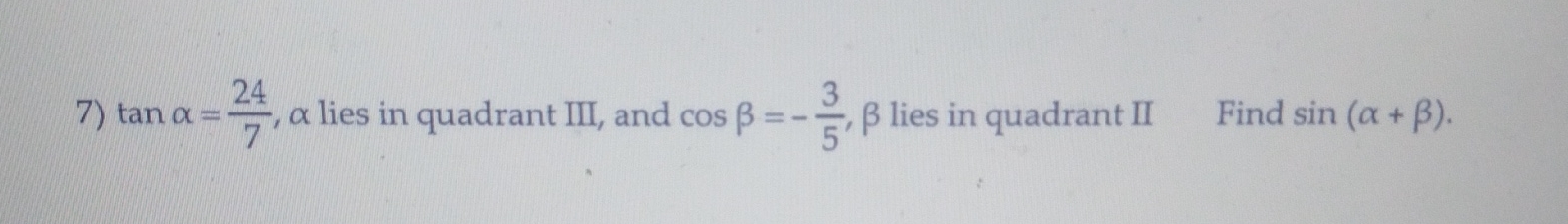 Solved tanα=247,α ﻿lies in quadrant III, and cosβ=-35,β | Chegg.com