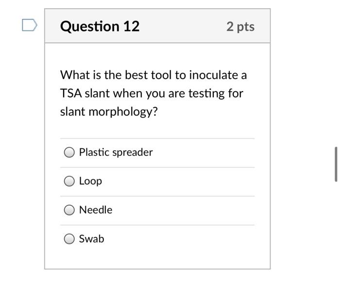 Solved Question 12 2 pts What is the best tool to inoculate | Chegg.com