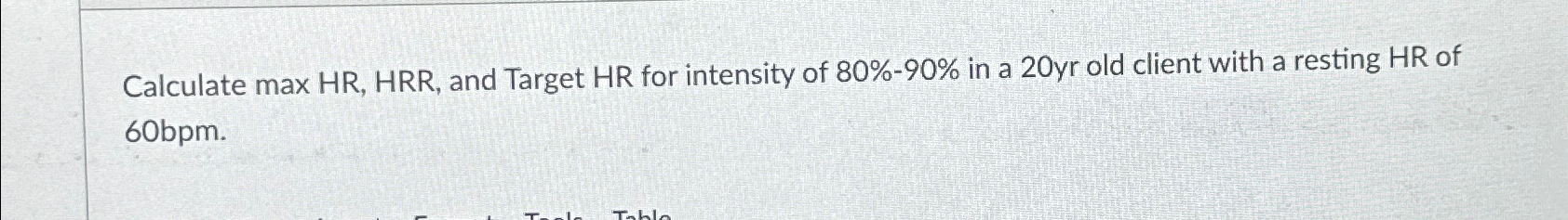 Solved Calculate max HR, ﻿HRR, ﻿and Target HR for intensity | Chegg.com