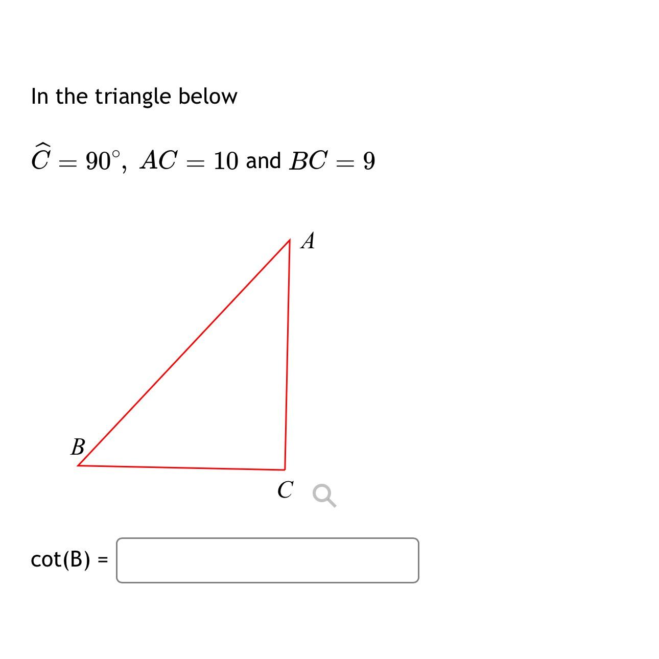 Solved In the triangle below(C)=90°,AC=10 ﻿and BC=9cot(B)= | Chegg.com