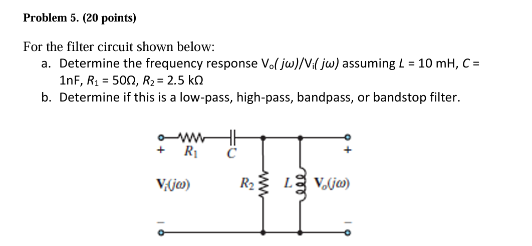 Solved Problem 5. (20 ﻿points)For the filter circuit shown | Chegg.com