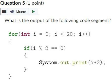 Solved What is the output of the following code segment? int | Chegg.com