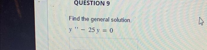 Solved Find the general solution. y′′−25y=0 | Chegg.com