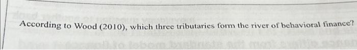 Solved According to Wood (2010), which three tributaries | Chegg.com