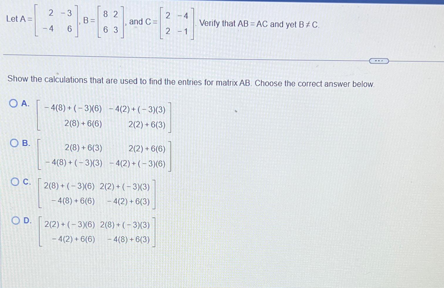 Solved Let A=[2-3-46],B=[8263], ﻿and C=[2-42-1]. ﻿Verify | Chegg.com