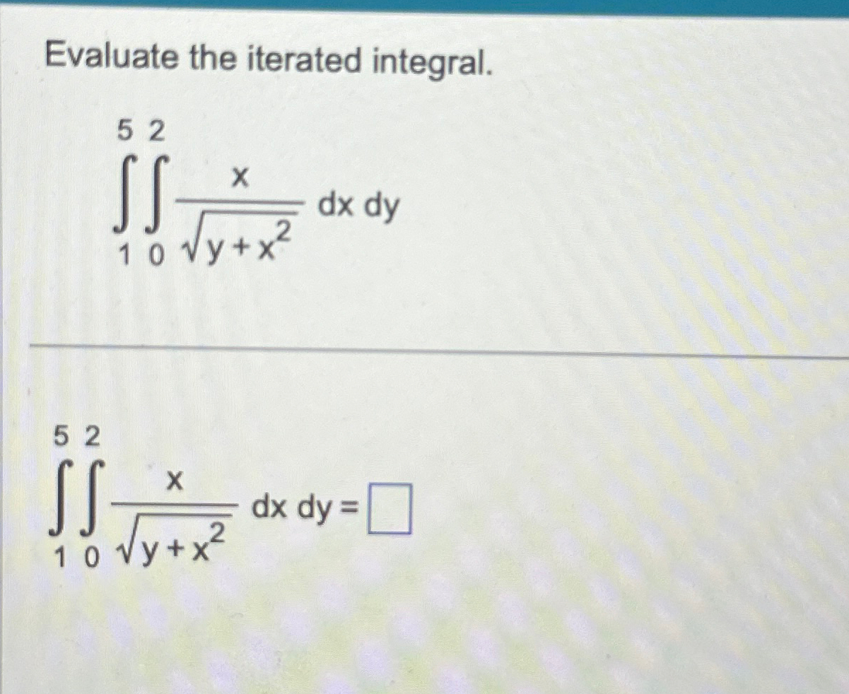 Solved Evaluate the iterated | Chegg.com
