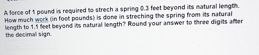 Solved A force of 1 pound is required to strech a spring 0.3 | Chegg.com