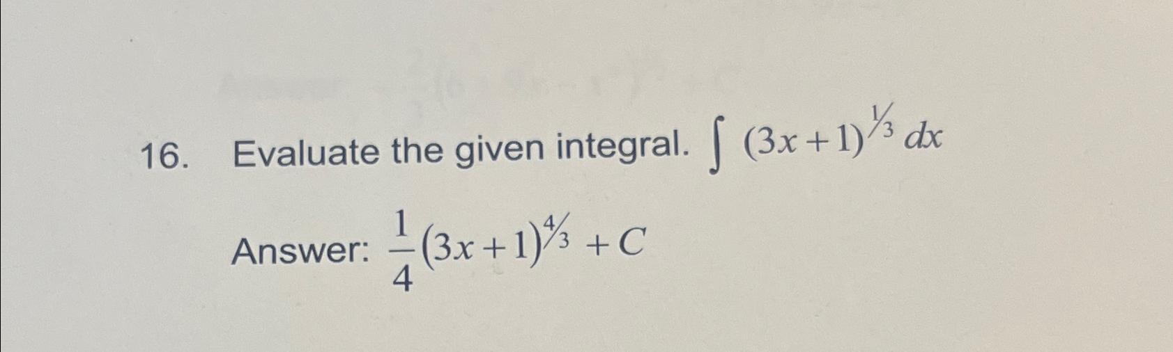 Solved Evaluate the given integral. ∫﻿﻿(3x+1)13dx ﻿Answer: | Chegg.com
