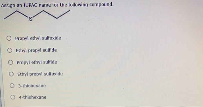 Solved Assign an IUPAC name for the following compound. 'S O | Chegg.com