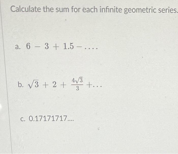 Solved Calculate the sum for each infinite geometric series. | Chegg.com