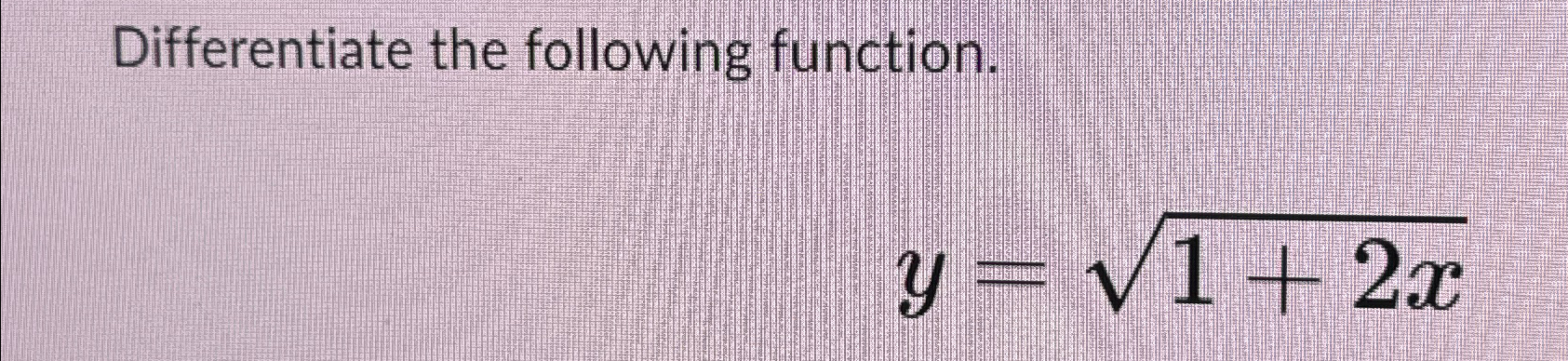 Solved Differentiate the following function.y=1+2x2 | Chegg.com