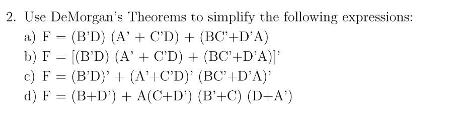 Solved 2. Use DeMorgan's Theorems to simplify the following | Chegg.com
