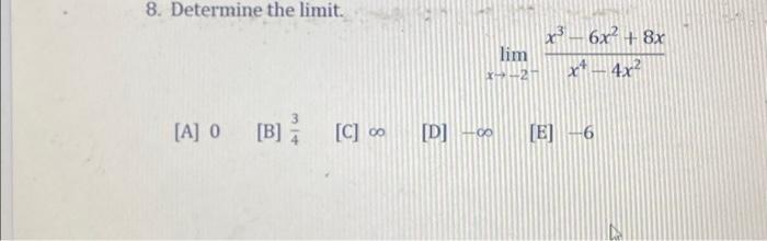 Solved 8. Determine the limit. [A] 0 [B] [C] co lim x--2- | Chegg.com