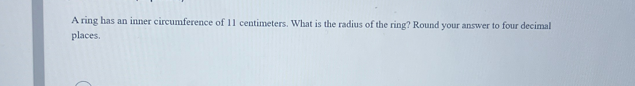 Solved A ring has an inner circumference of 11 ﻿centimeters. | Chegg.com