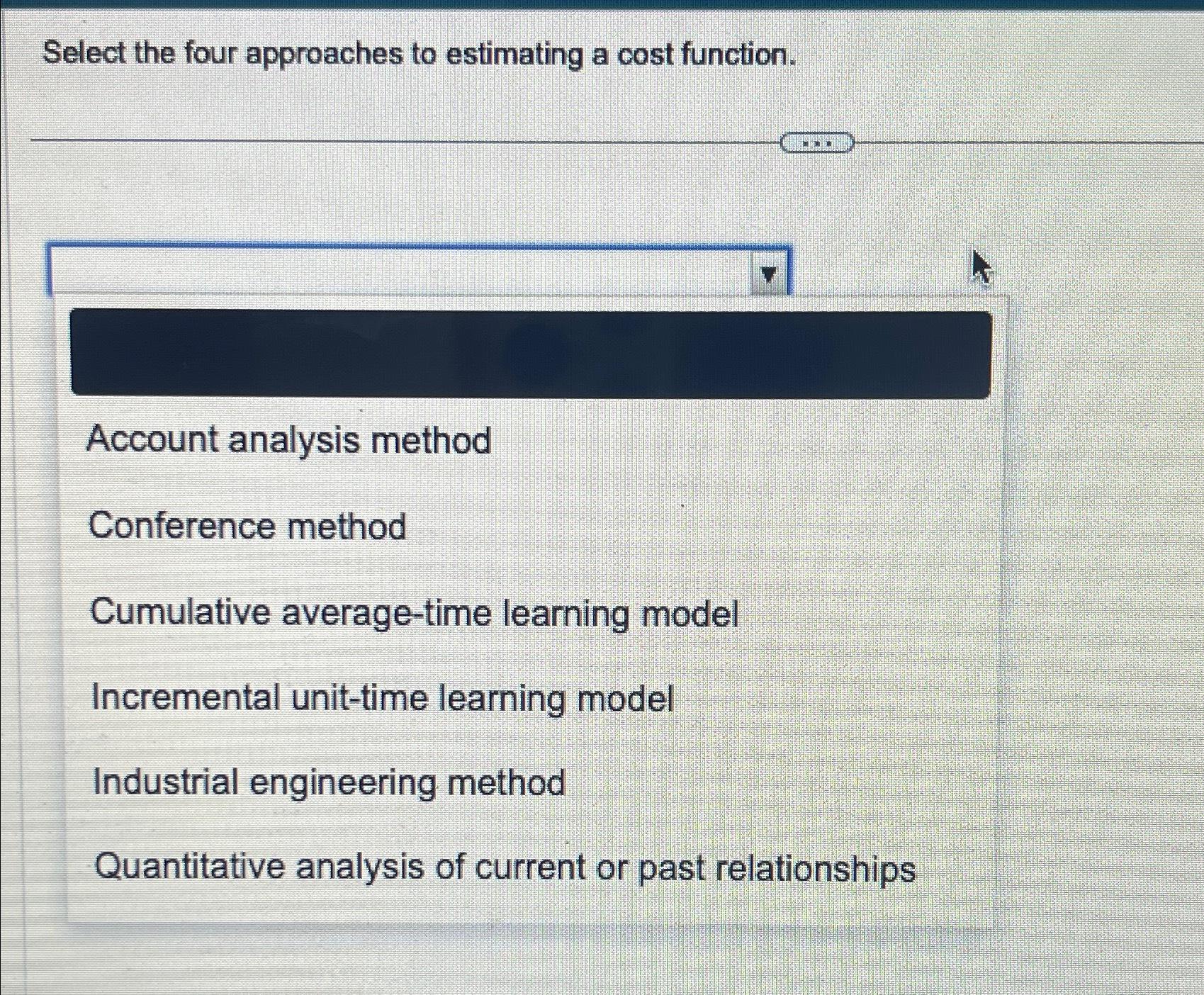 Solved Select the four approaches to estimating a cost | Chegg.com