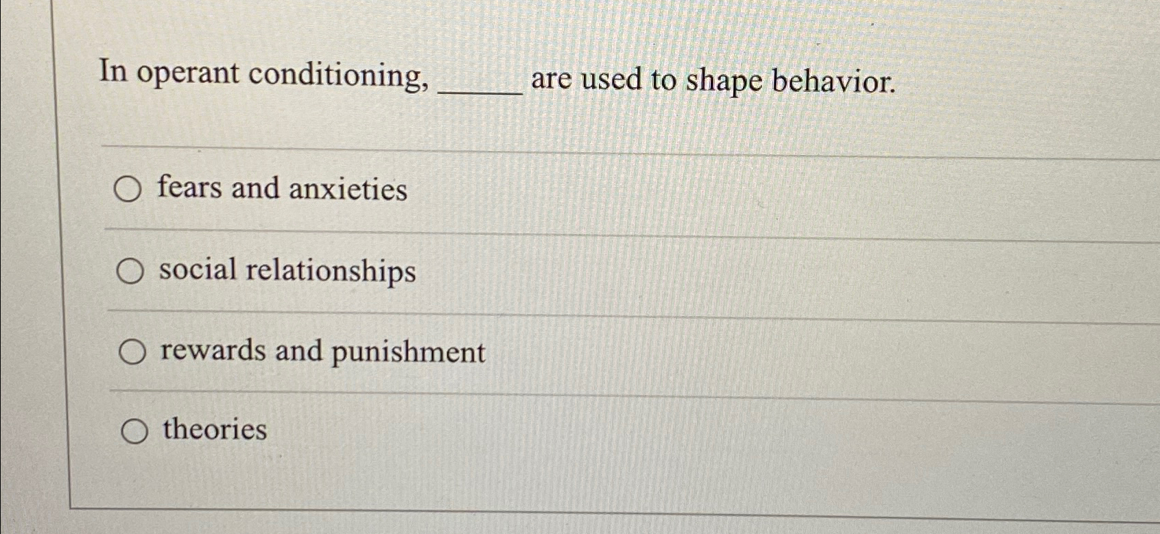Solved In operant conditioning, are used to shape | Chegg.com