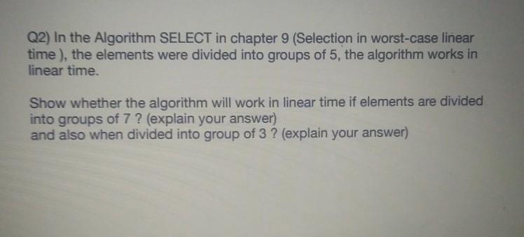 Solved Q2) In the Algorithm SELECT in chapter 9 (Selection | Chegg.com