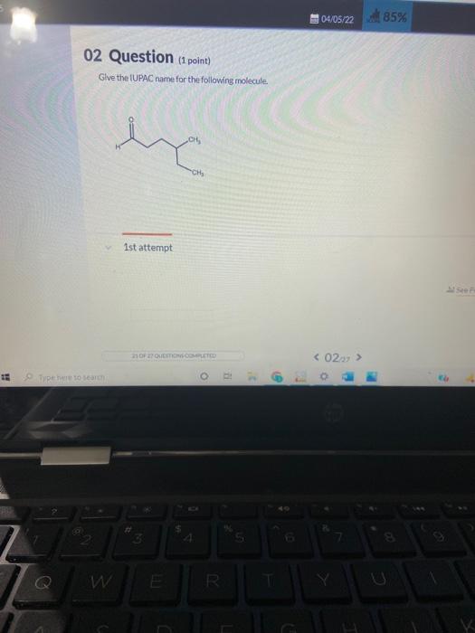 Solved 04/05/22 85% 02 Question (1 point) Glve the IUPAC | Chegg.com