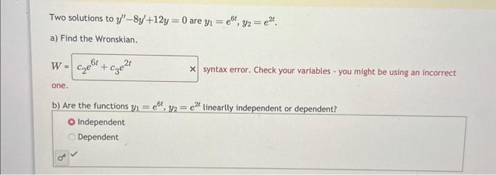 Solved Two solutions to y′′−8y′+12y=0 are y1=e6t,y2=e2t. a) | Chegg.com