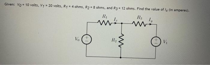 Solved Given: V0=10 volts, V1=20 volts, R1=4 ohms, R2=8 | Chegg.com