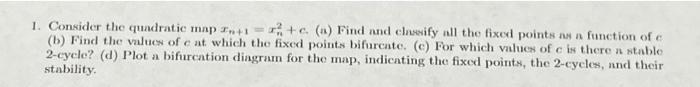 1. Consider the quadratic map xn+1=xn2+c (n) Find and | Chegg.com