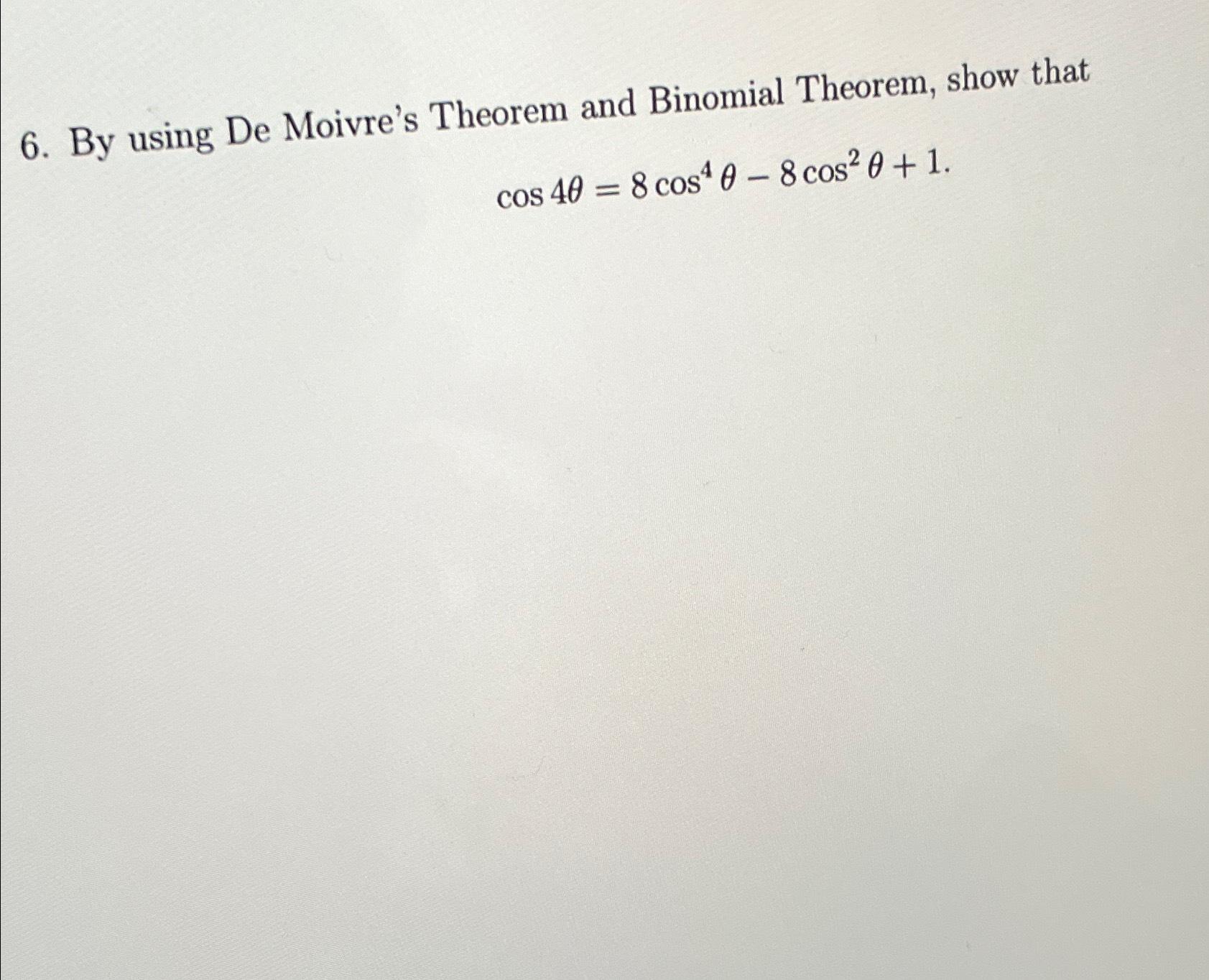 Solved By using De Moivre's Theorem and Binomial Theorem, | Chegg.com