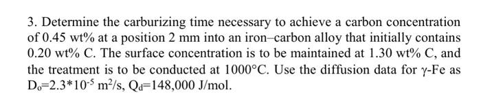 Solved 3. Determine the carburizing time necessary to | Chegg.com