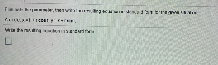 Solved Eliminate the parameter, then write the resulting | Chegg.com