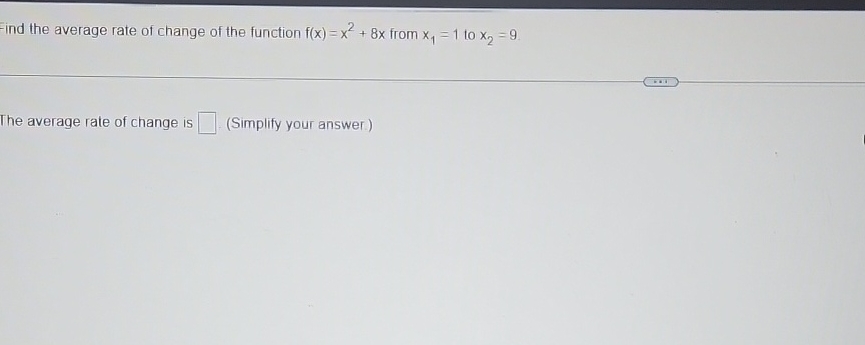 Solved -ind the average rate of change of the function | Chegg.com