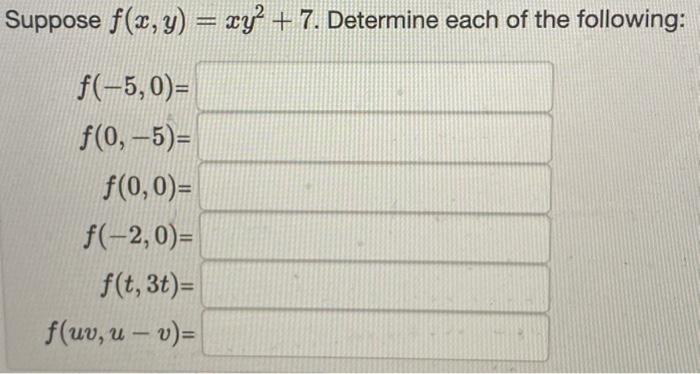 Solved uppose f(x,y)=xy2+7. Determine each of the follo | Chegg.com