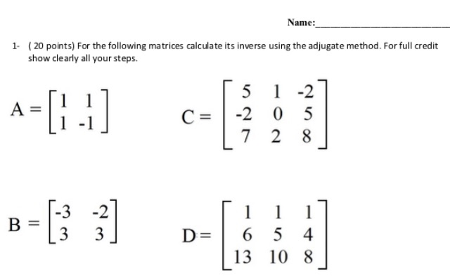 Solved Name: 1- (20 points) For the following matrices | Chegg.com