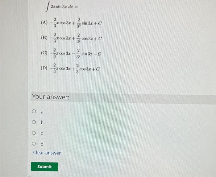 Solved ∫2xsin3xdx= (A) −32xcos3x+322sin3x+C (B) | Chegg.com