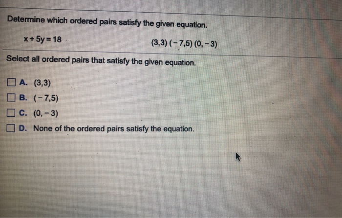 Solved Determine which ordered pairs satisfy the given | Chegg.com