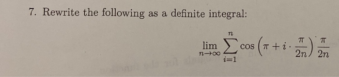 Solved 7. Rewrite the following as a definite integral: | Chegg.com