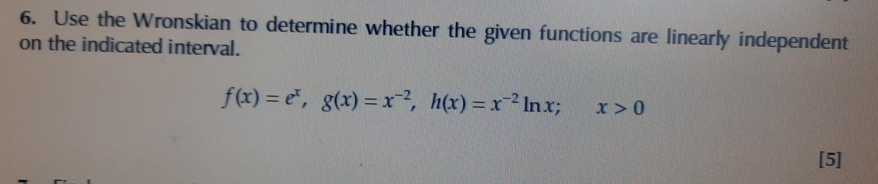Solved 6. Use the Wronskian to determine whether the given | Chegg.com