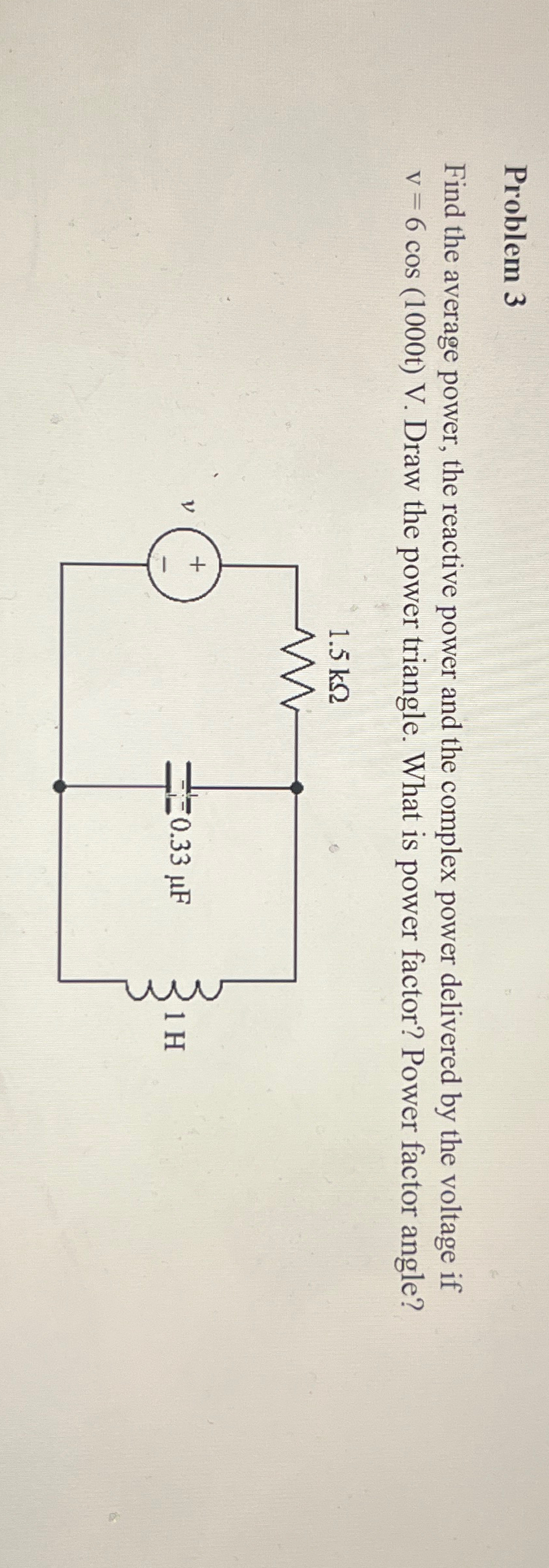 Solved Problem 3Find the average power, the reactive power | Chegg.com
