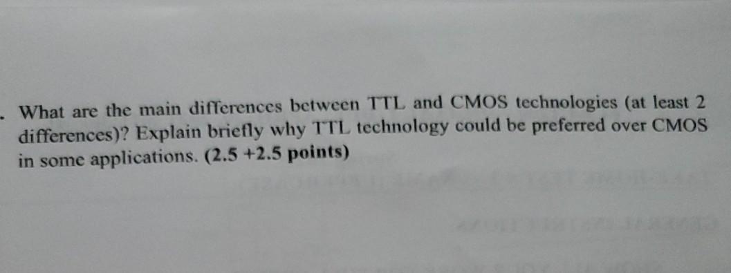 Solved What are the main differences between TTL and CMOS | Chegg.com